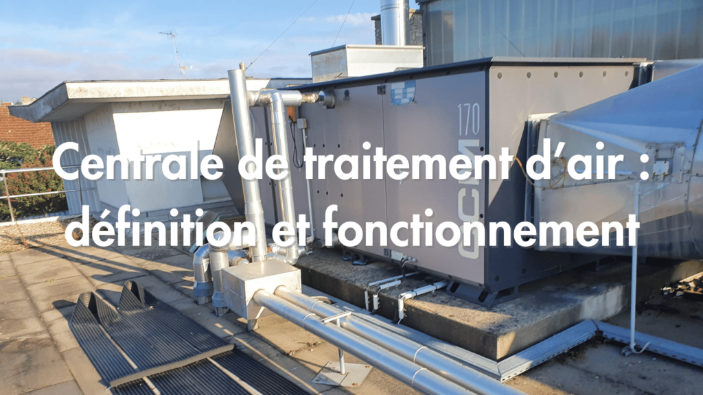 Centrale de traitement d’air : définition et fonctionnement.